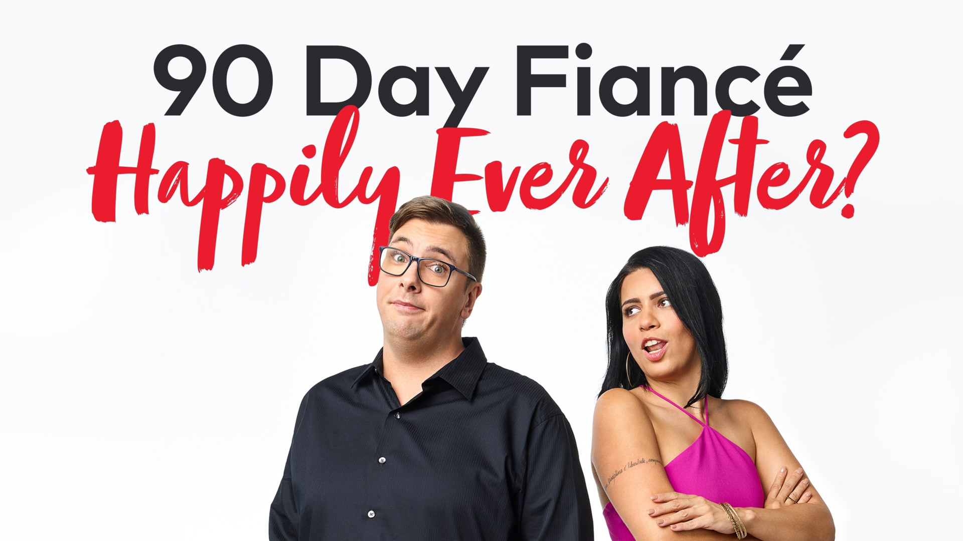 Watch 90 Day Fiance: Happily Ever After? Online | Verizon Fios TV